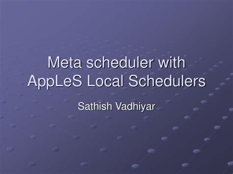 Ppt Meta Scheduler With Apples Local Schedulers Powerpoint