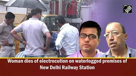 Woman Dies Of Electrocution On Waterlogged Premises Of New Delhi