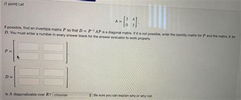 Solved (1 point) Let A= If possible, find an invertible | Chegg.com