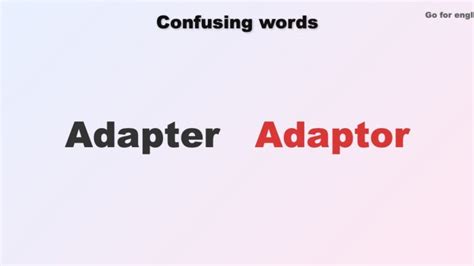 Adapter Vs Adaptor Go For English