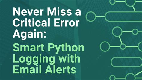 Smart Python Logging With Email Alerts Never Miss Critical Errors