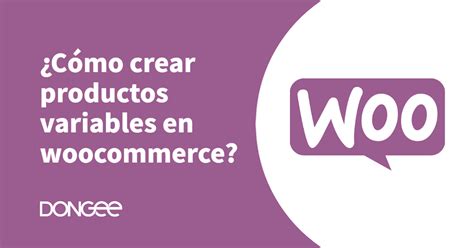 ¿cómo Crear Productos Variables En Woocommerce
