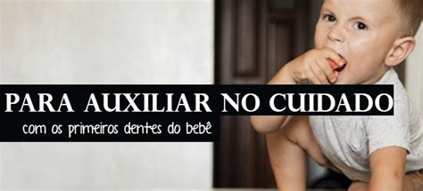 Dicas para auxiliar no cuidado os primeiros dentes do bebê Mãe ao ³