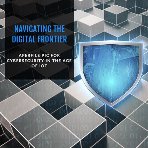 Cybersecurity In The Age Of Iot Navigating The Digital Frontier