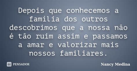 Depois Que Conhecemos A Família Dos Nancy Medina Pensador