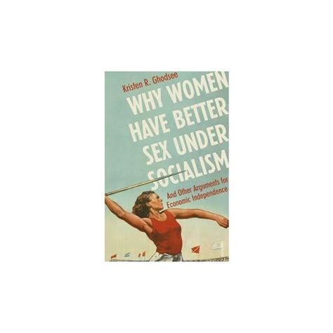 Why Women Have Better Sex Under Socialism And Other Arguments For