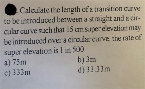 Solved Calculate The Length Of A Transition Curve To Be