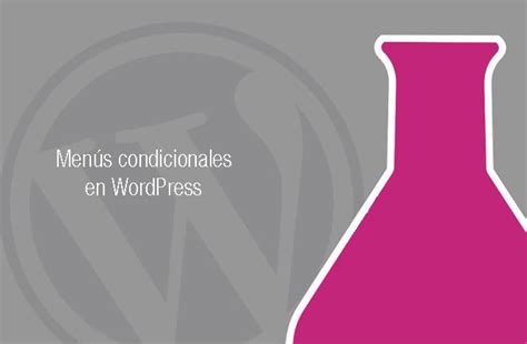 Men S Condicionales Sin Plugins Snippets De C Digo Para Wordpress