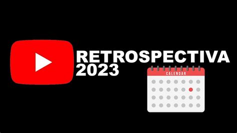 Retrospectiva 2023 Os Melhores Momentos Do Canal Youtube