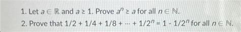 solved 1 let a∈r and a≥1 prove an≥a for all n∈n 2 prove