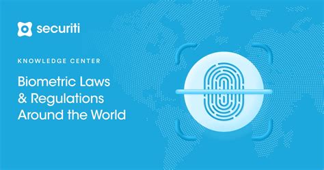 Biometric Privacy Laws And Regulations Around The World Securiti