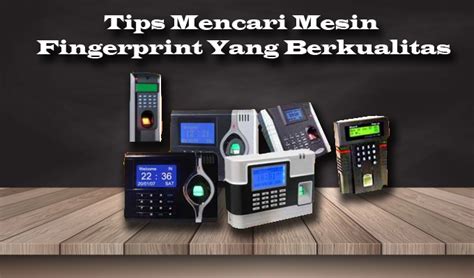 Tips Mencari Mesin Fingerprint Yang Berkualitas Dealer Resmi Perangkat