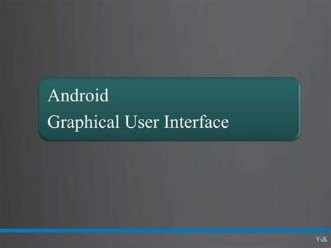 Android User Interface Ppt