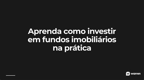 Como investir em fundos imobiliários um guia para você começar agora Warren