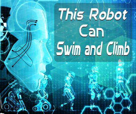 This Robot Can Swim And Climb Swimming Scientist Robot