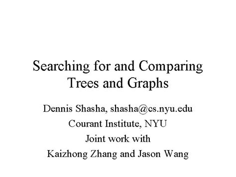 Searching For And Comparing Trees And Graphs Dennis