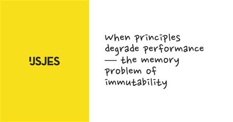 when principles degrade performance — the memory problem of immutability ijsjes