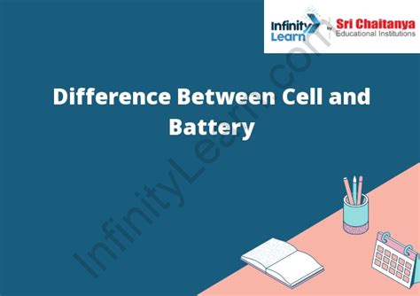Difference Between Cell And Battery Infinity Learn By Sri Chaitanya