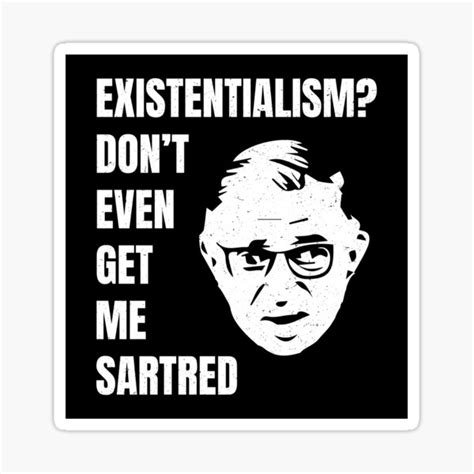 Jean Paul Sartre Existentialism Sticker For Sale By Sqwear Redbubble
