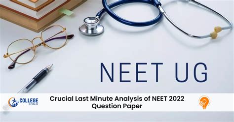 Crucial Last Minute Analysis Of Neet 2022 Question Paper College Chalo