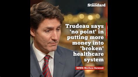 Trudeau Says No Point In Putting More Money Into Broken Healthcare