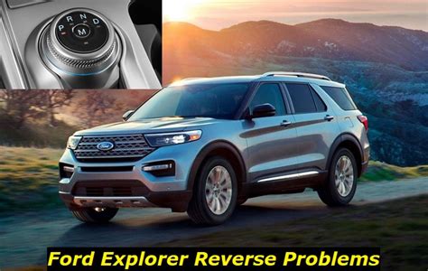 Ford Explorer Reverse Problems Locating And Fixing The Issue