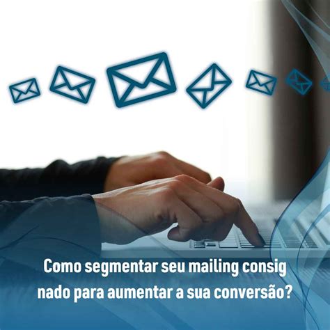 Como segmentar seu mailing consignado para aumentar a sua conversão