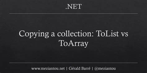 Copying A Collection Tolist Vs Toarray Meziantous Blog