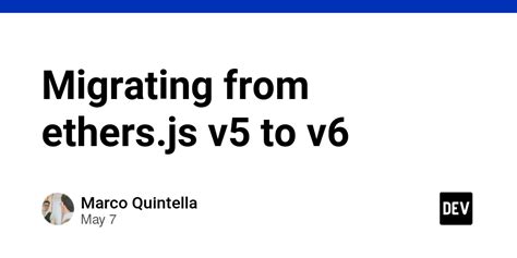 Migrating From Ethersjs V5 To V6 Dev Community
