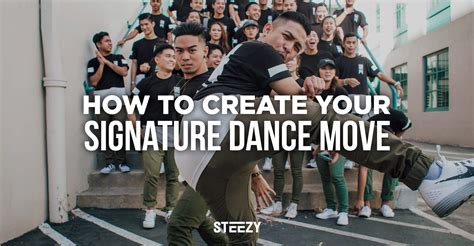 How To Create Your Signature Dance Move STEEZY Blog
