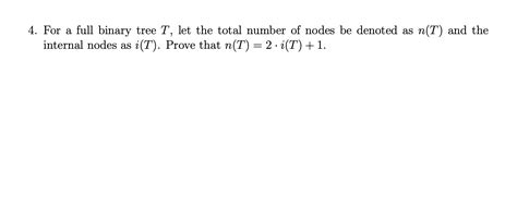 Solved 4 For A Full Binary Tree T Let The Total Number Of