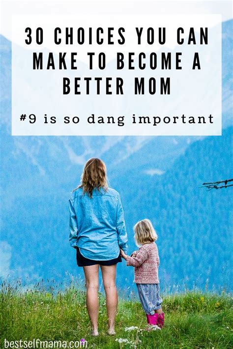 30 Choices You Can Make To Become A Better Mom Mom Challenge Best