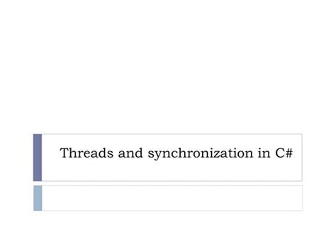 Threads And Synchronization In C Visual Programmingpptx