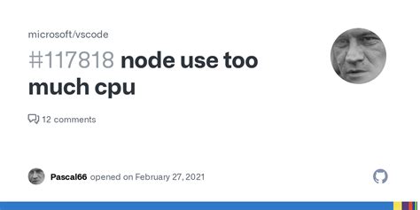 Node Use Too Much Cpu · Issue 117818 · Microsoftvscode · Github