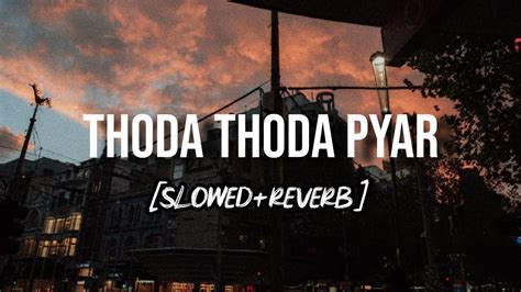 Thoda Thoda Pyaar Hua Slowedreverb You Tune Stebin Ben Youtube