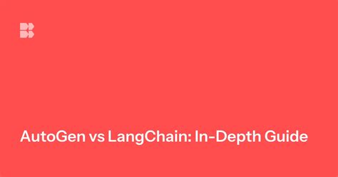 Autogen Vs Langchain In Depth Guide