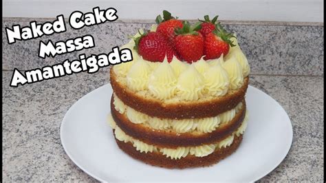 NAKED CAKE MASSA AMANTEIGADA Bru Na Cozinha YouTube