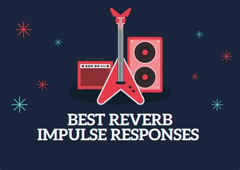 7 best reverb impulse responses in 2025 free and paid guitarclan