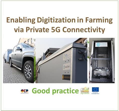 Enabling Digitization In Farming Via Private 5g Connectivity Agriskills 4 0