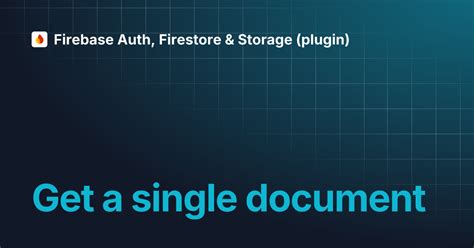 Get A Single Document Firebase Auth Firestore Storage Plugin