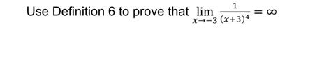 solved use definition 6 to prove that limx→−3 x 3 41 ∞