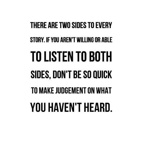 A Quote With The Words There Are Two Sides To Every Story If You Aren T