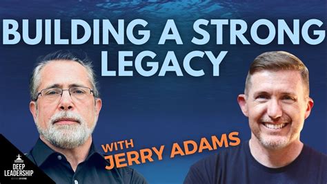 Building A Strong Legacy With Jerry Adams Youtube