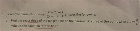 Solved Given The Parametric Curve X 2costy 3sint ﻿answer