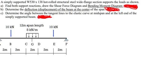 Solved A Simply Supported W530 X 138 Hot Rolled Structural Steel Wide Flange Section Supports