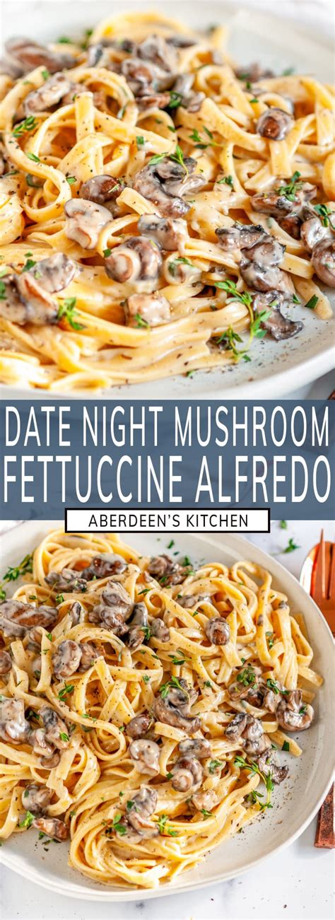 Date Night Mushroom Fettuccine Alfredo Aberdeens Kitchen