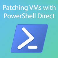 How To Patch Hyper V Virtual Machines Through PowerShell Direct