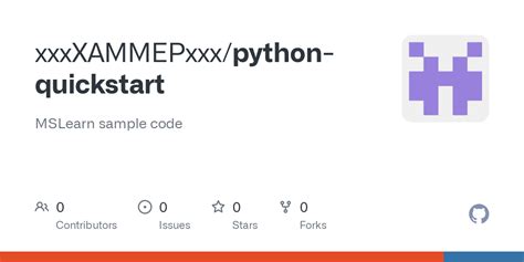 GitHub XxxXAMMEPxxx Python Quickstart MSLearn Sample Code