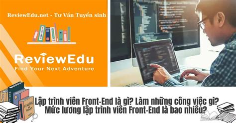 Lập trình viên Front End là gì Làm những công việc gì Mức lương lập