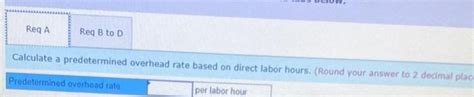 Solved Required A Calculate A Predetermined Overhead Rate Chegg